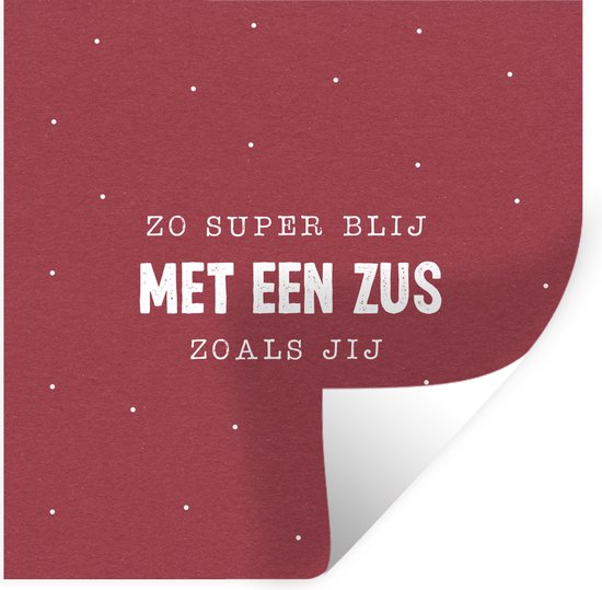 Muurstickers - Sticker Folie - Zus - Zussen - Zo super blij met een zus ...