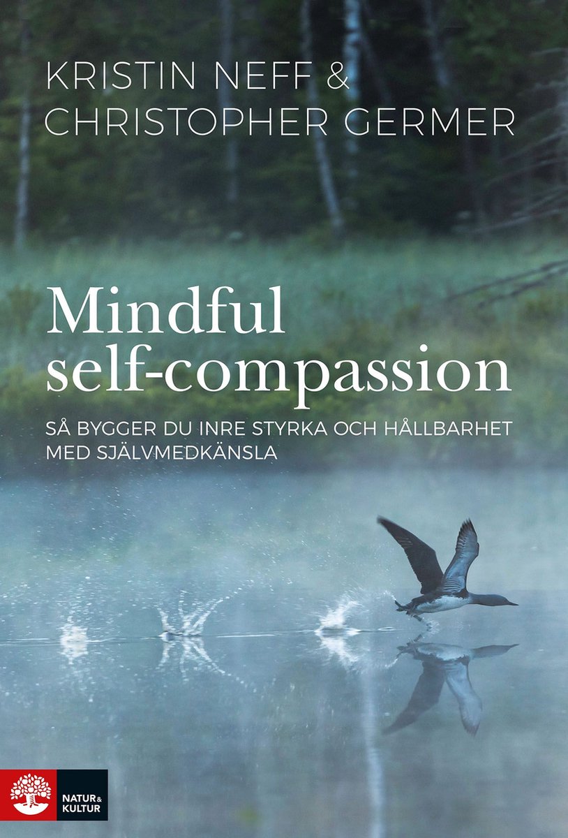 Mindful self-compassion : Så bygger du inre styrka och hållbarhet med ...