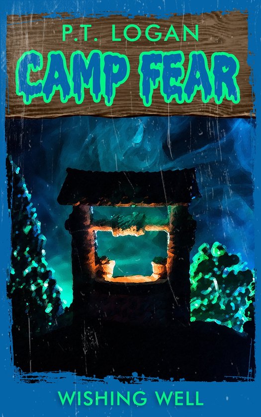 Camp Fear the Podcast 4 - Wishing Well (ebook), P.T. Logan ...