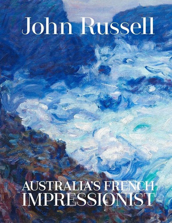 John Russell: Australia’s French impressionist, Hilary Spurling ...