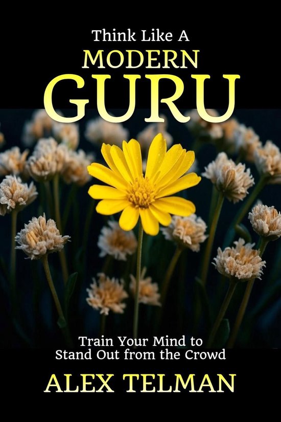 Think Like A Modern Guru (ebook), Alex Telman | 9798230896999 | Boeken ...