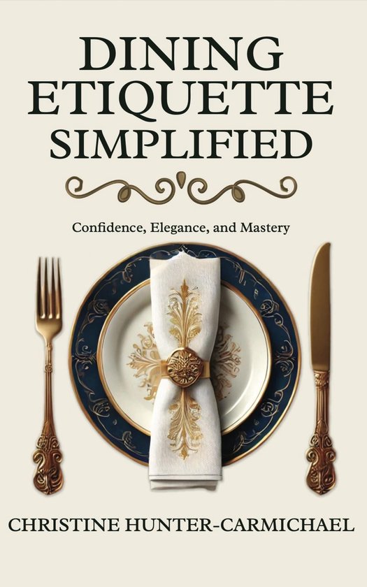 Dining Etiquette Simplified (ebook), Christine Hunter-Carmichael | 9781959911289 | Boeken | bol