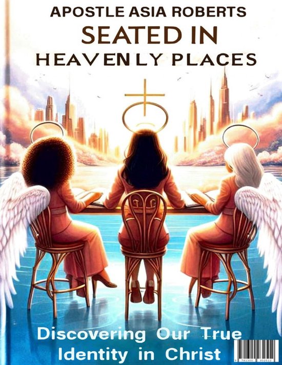 Seated In Heavenly Places: Discovering Our True Identity in Christ ...