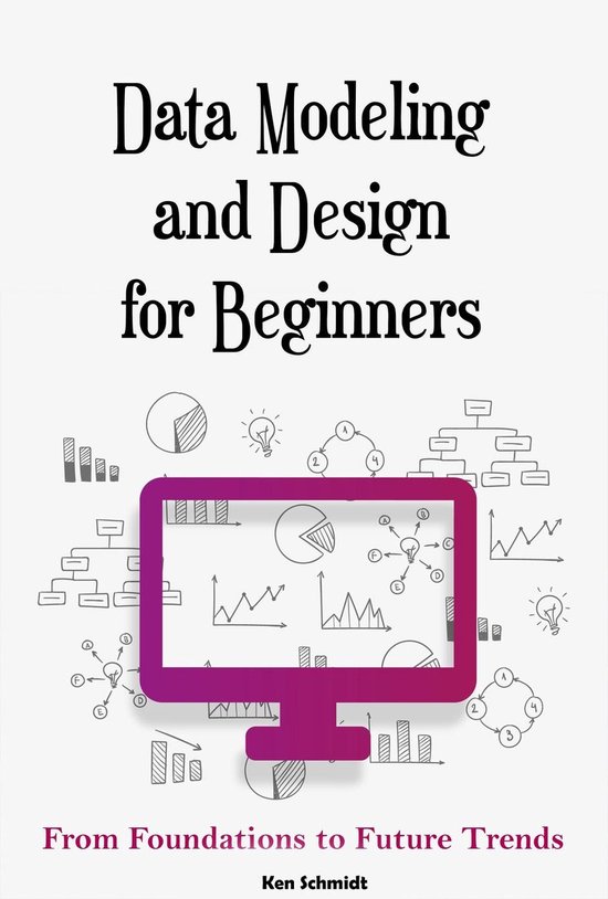 Data Modeling and Design for Beginners (ebook), Ken Schmidt | 9798230582960 | Boeken | bol