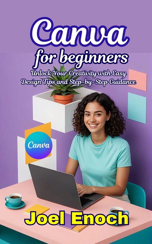 Canva for Beginners: Unlock Your Creativity with Easy Design Tips and Step-by-Step... | bol