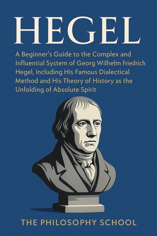 Western Philosophy - Hegel: A Beginner's Guide to the Complex and ...