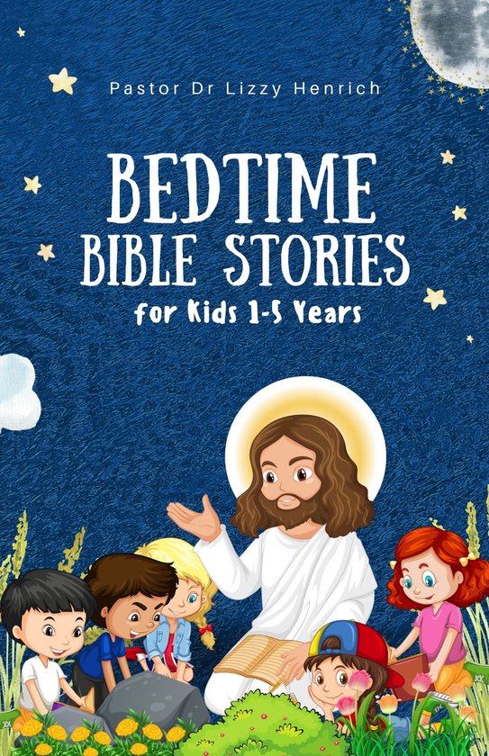Bedtime Bible Stories for Kids 1-5 Years (ebook), Chinyerem Onyinyechi ...