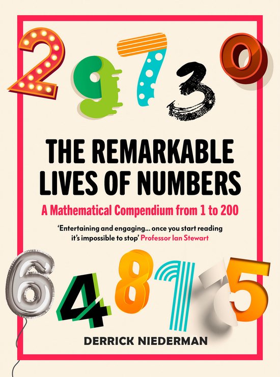 The Remarkable Lives of Numbers A Mathematical Compendium from 1 to 200 ...