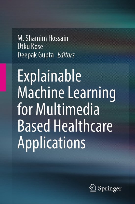 Explainable Machine Learning for Multimedia Based Healthcare Applications (ebook) |... | bol.com