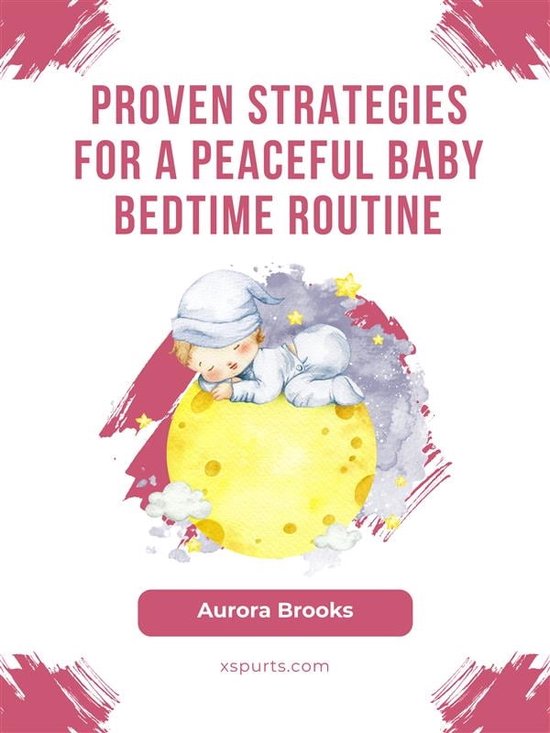 Proven Strategies for a Peaceful Baby Bedtime Routine (ebook), Aurora ...