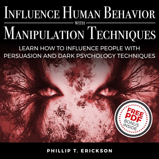Influence Human Behavior with Manipulation Techniques, Phillip t. Erickson |... | bol