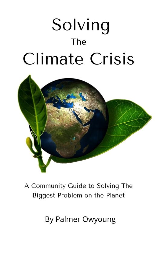 Solving the Climate Crisis - A Community Guide to Solving the Biggest ...