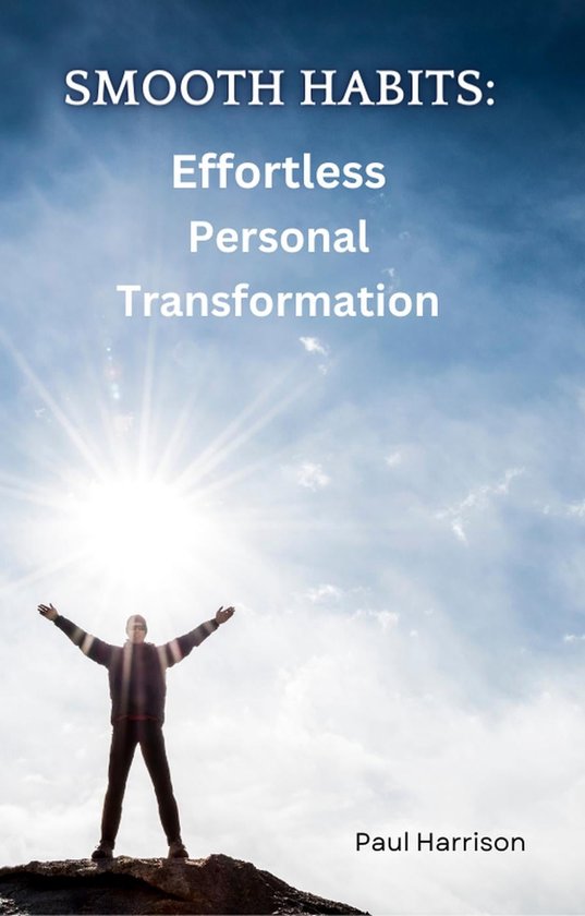 Smooth Habits: Effortless Personal Transformation (ebook), Paul ...