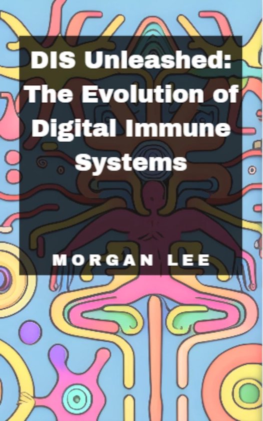 DIS Unleashed: The Evolution of Digital Immune Systems (ebook), Morgan ...