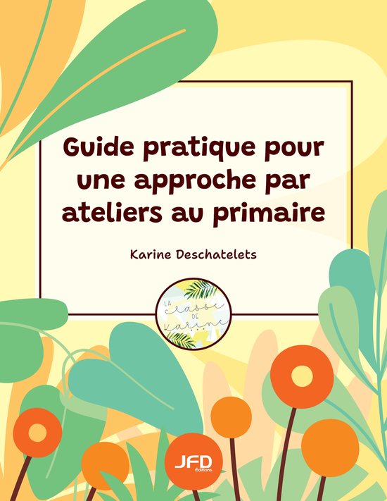 Guide pratique pour une approche par ateliers au primaire (ebook ... Guide pratique pour une approche par ateliers au primaire (ebook ...