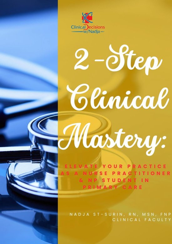 2-Step Clinical Mastery: Elevate Your Practice as a Nurse Practitioner ...