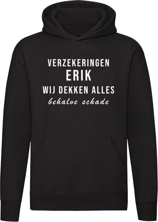 Verzekeringen Erik wij dekken alles behalve schade Hoodie - verzekering ...