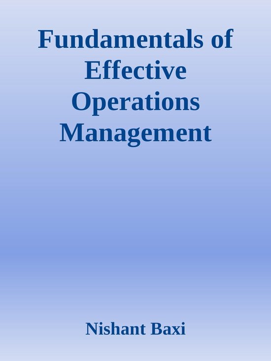 Fundamentals of Effective Operations Management (ebook), Nishant Baxi | 1230006823016... | bol