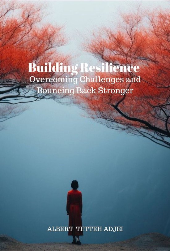 Building Resilience: Overcoming Challenges and Bouncing Back Stronger (ebook), ALBERT... | bol.com