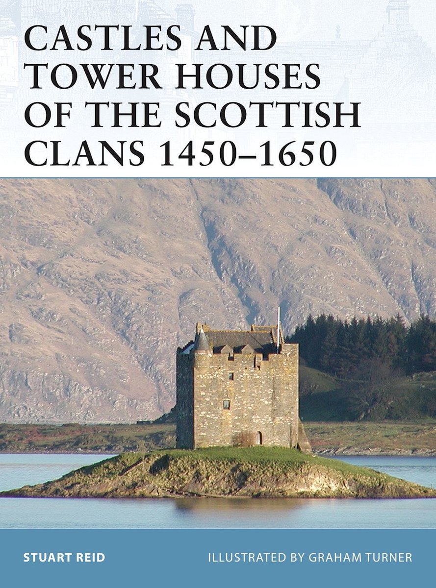 Castles and Tower Houses of the Scottish Clans 1450-1650 ...