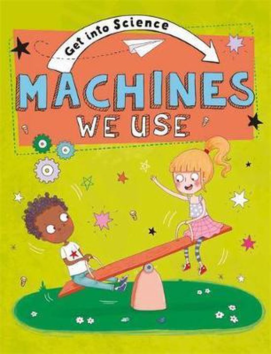 Get Into Science- Get Into Science: Machines We Use, Jane Lacey ...