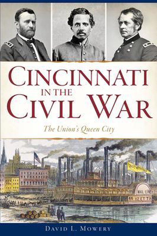 Cincinnati in the Civil War | 9781467139960 | David L Mowery | Boeken ...