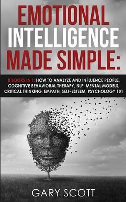 Emotional Intelligence Made Simple, Gary Scott | 9781801446433 | Boeken ... Emotional Intelligence Made Simple, Gary Scott | 9781801446433 | Boeken ...