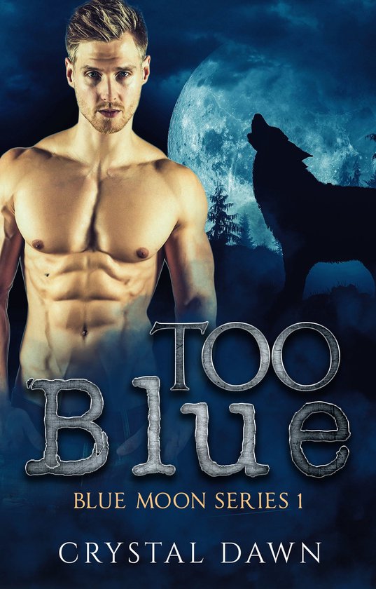 Blue Moon Pack 1 - Too Blue (Blue Moon Pack Book 1) (ebook), Crystal Dawn |... | bol.com