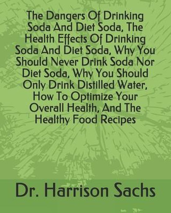 The Dangers Of Drinking Soda And Diet Soda, The Health Effects Of Drinking Soda And... | bol.com