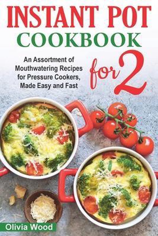 Instant Pot for Two Cookbook, Olivia Wood | 9781092903059 | Boeken ...