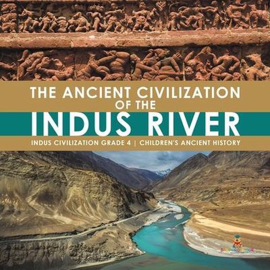 The Ancient Civilization of the Indus River Indus Civilization Grade 4 ...