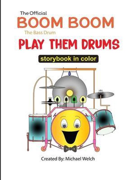 Boom Boom the Bass Drum- Play Them Drums Storybook, Michael Welch ...