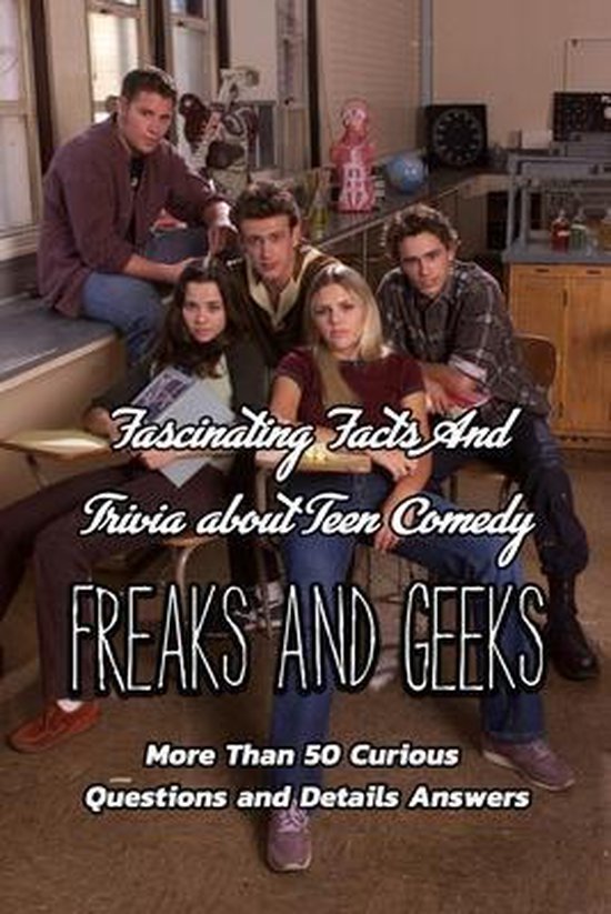 Fascinating Facts And Trivia about Teen Comedy Freaks And Geeks, Leslie ...