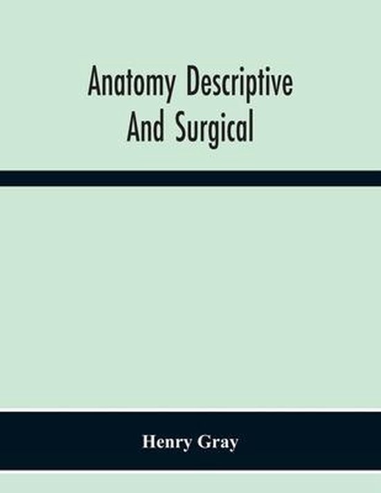 Anatomy Descriptive And Surgical | 9789354218996 | Henry Gray | Boeken ...