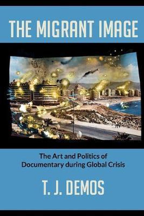 The Migrant Image, T. J. Demos | 9780822353409 | Boeken | bol.com