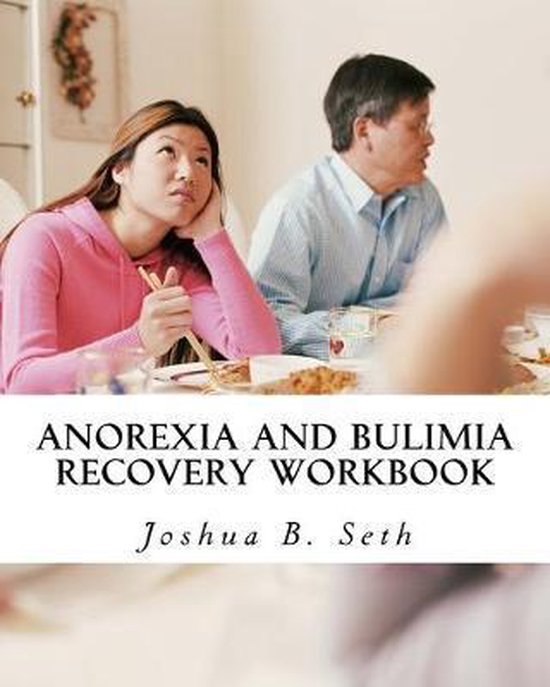 Anorexia And Bulimia Recovery Workbook Joshua B Seth 9781517224929