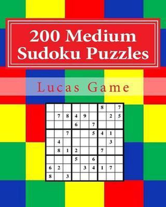 200 Medium Sudoku Puzzles, Lucas Game | 9781539957485 | Boeken | bol.com