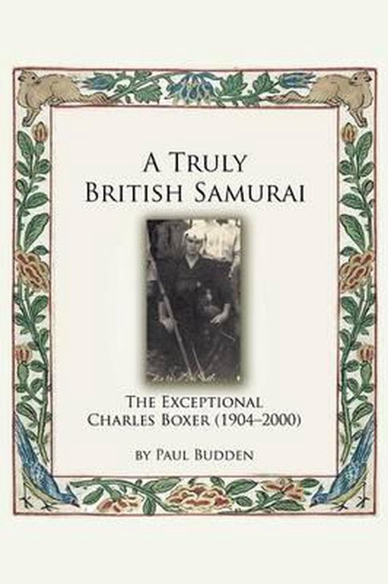 A Truly British Samurai-the Exceptional Charles Boxer (1904-2000), Paul ...