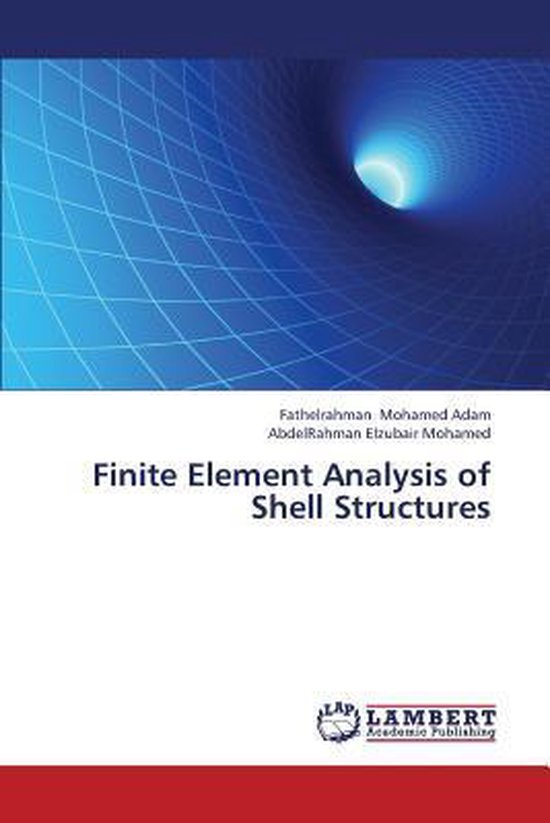 Finite Element Analysis of Shell Structures, Mohamed Adam Fathelrahman | 9783659381584... | bol