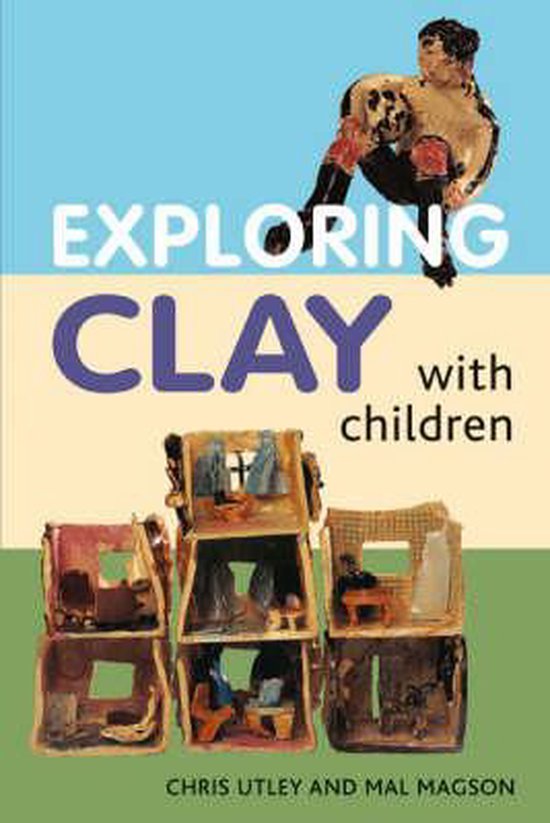 Exploring Clay with Children, Chris Utley | 9780713688184 | Boeken ...