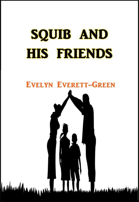 Squib and His Friends (ebook), Evelyn Everett-Green | 1230001739152 ...