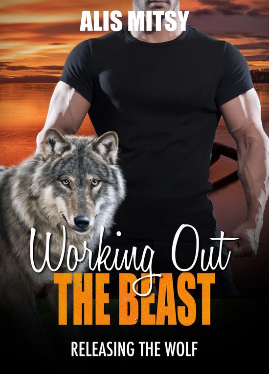 Working Out the Beast: Releasing the Wolf (ebook), Alis Mitsy ...