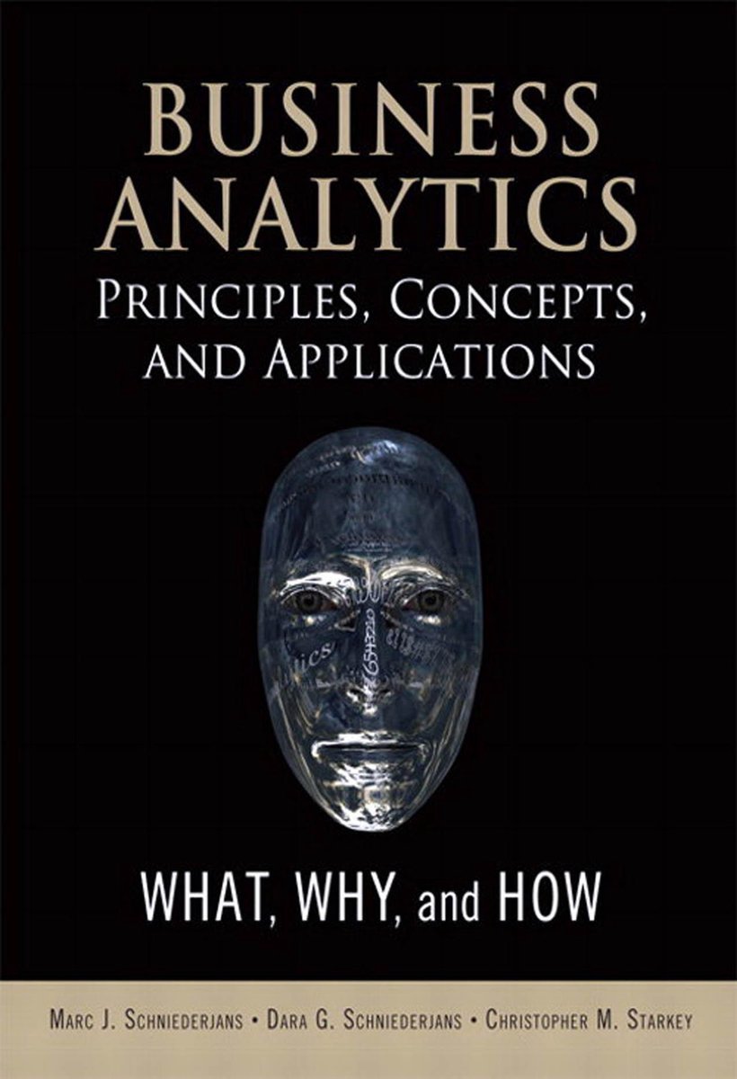 Business Analytics Principles, Concepts, and Applications: What, Why ...