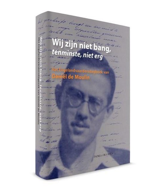 Wij zijn niet bang, tenminste, niet erg - het Engelandvaardersdagboek van Daniël de... | bol
