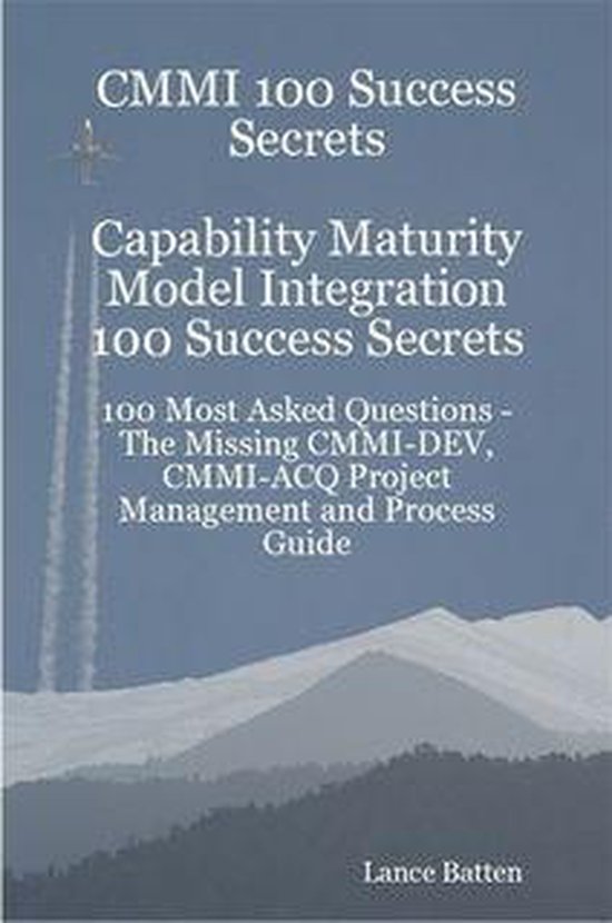 CMMI 100 Success Secrets Capability Maturity Model Integration 100 ...