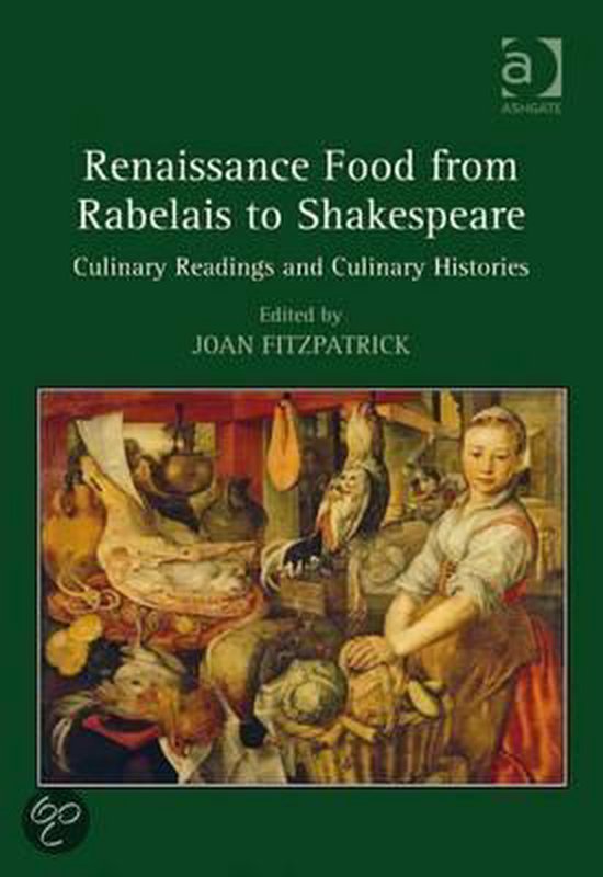 Renaissance Food from Rabelais to Shakespeare (ebook) | 9781409475781 ...