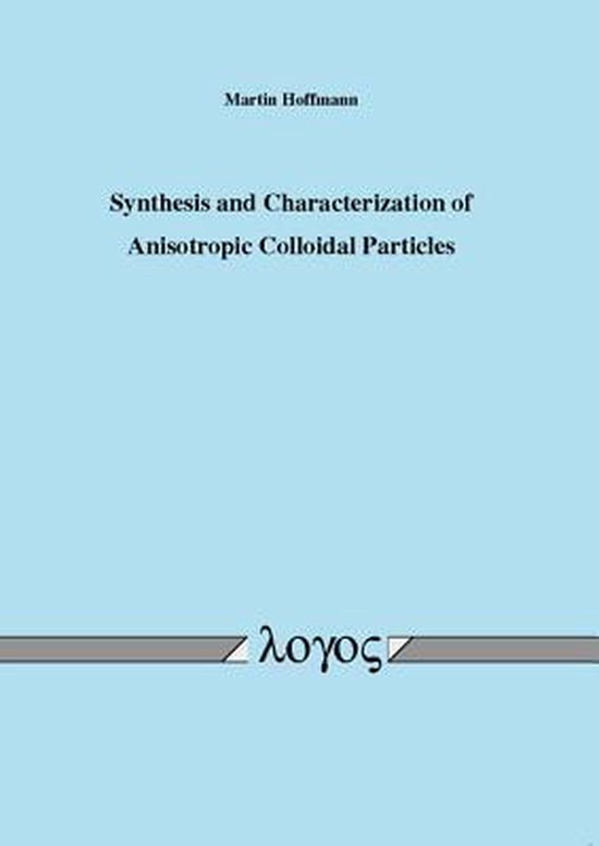 Synthesis and Characterization of Anisotropic Colloidal Particles ...