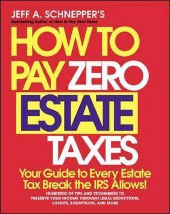 How To Pay Zero Estate Taxes | 9780071345132 | Jeff A. Schnepper ...
