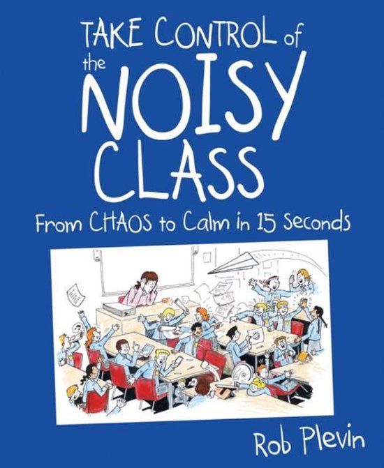 Take Control Of The Noisy Class | 9781785830082 | Rob Plevin | Boeken | bol
