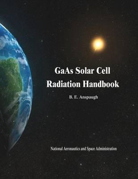 GaAs Solar Cell Radiation Handbook | 9781502976161 | B E Anspaugh ...